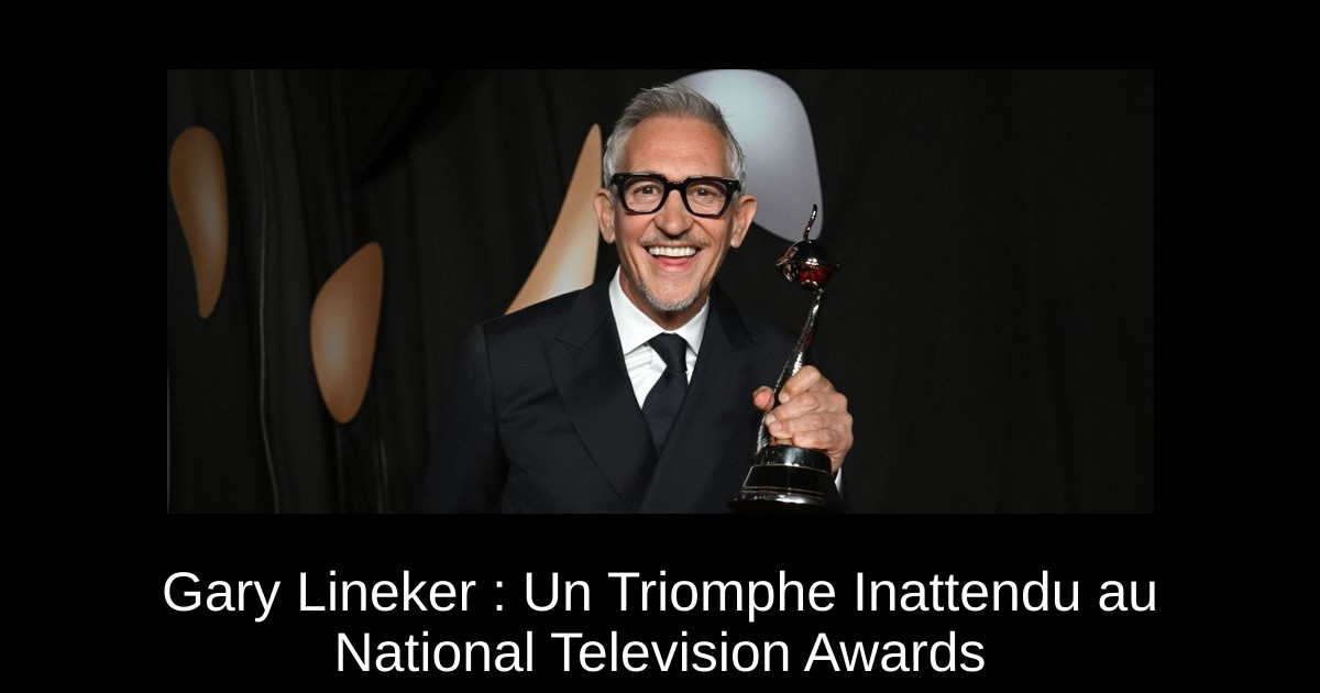Gary Lineker : Un Triomphe Inattendu au National Television Awards ...