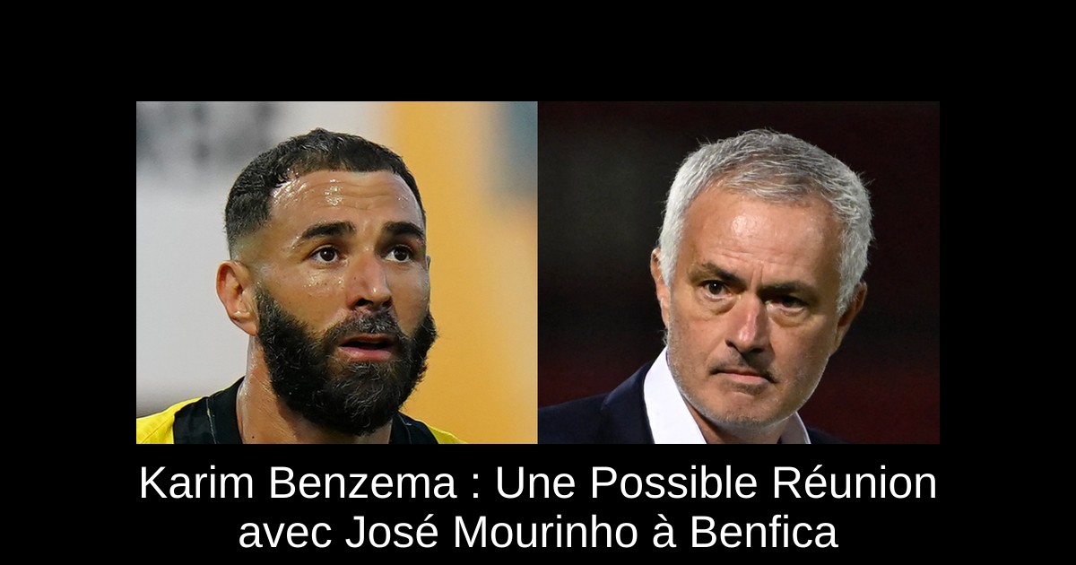 Karim Benzema : Une Possible Réunion avec José Mourinho à Benfica ...