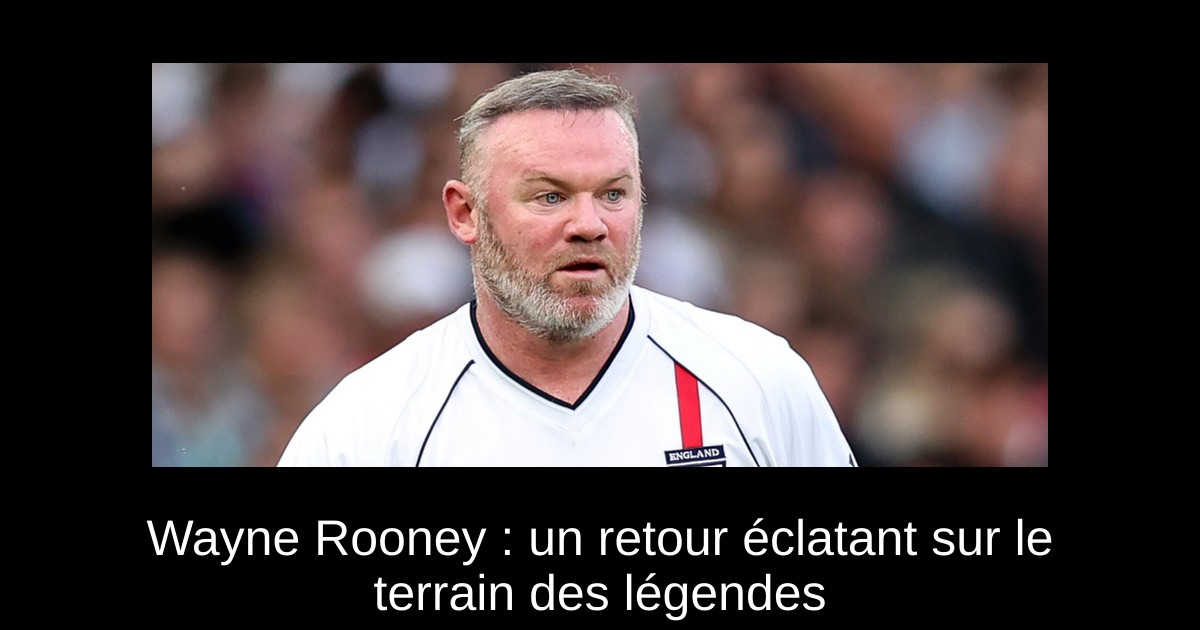 Wayne Rooney : un retour éclatant sur le terrain des légendes ...