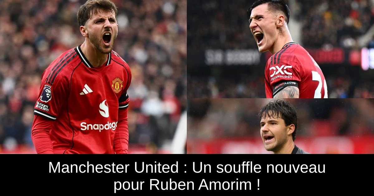 Manchester United : Un souffle nouveau pour Ruben Amorim ...