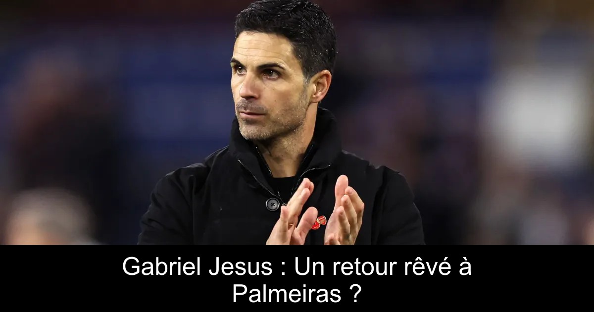Gabriel Jesus : Un retour rêvé à Palmeiras ? - FootIledeFrance