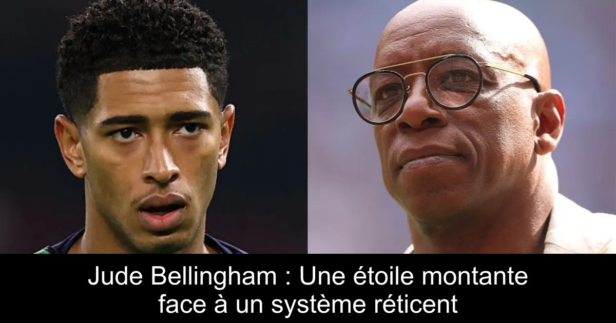 Jude Bellingham : Une étoile montante face à un système réticent ...