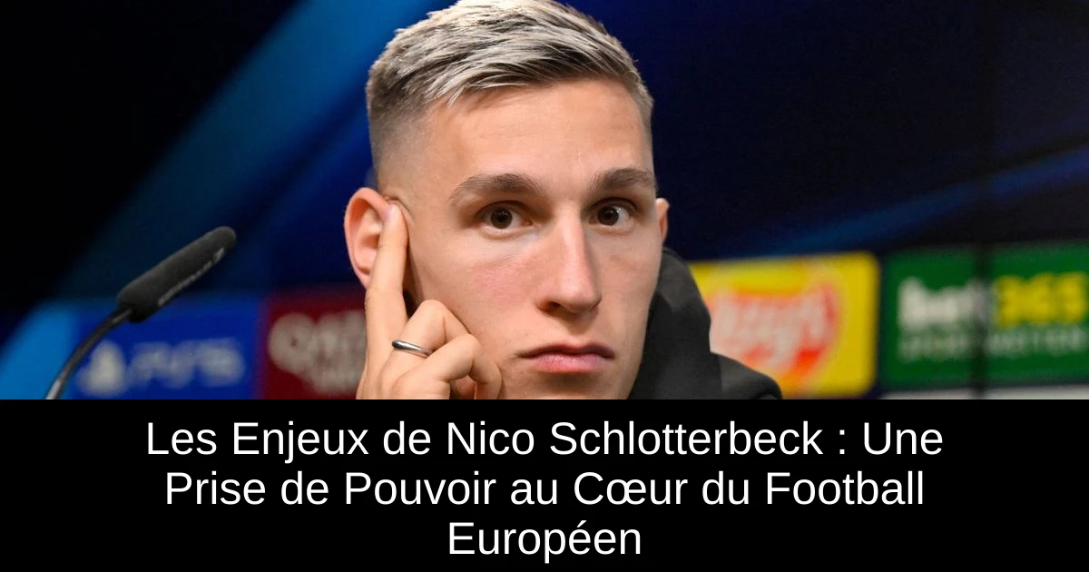 Les Enjeux de Nico Schlotterbeck : Une Prise de Pouvoir au Cœur du ...