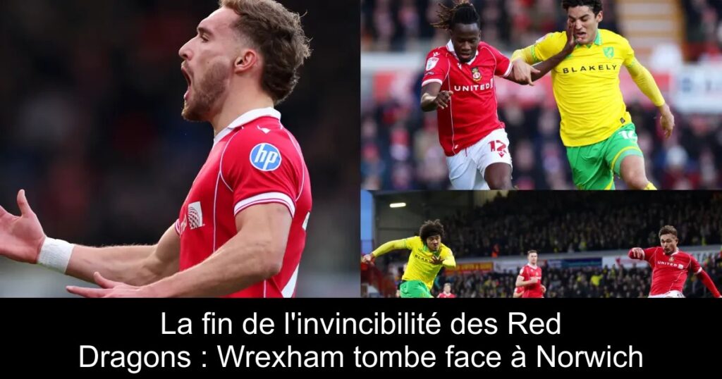 La fin de l'invincibilité des Red Dragons : Wrexham tombe face à ...