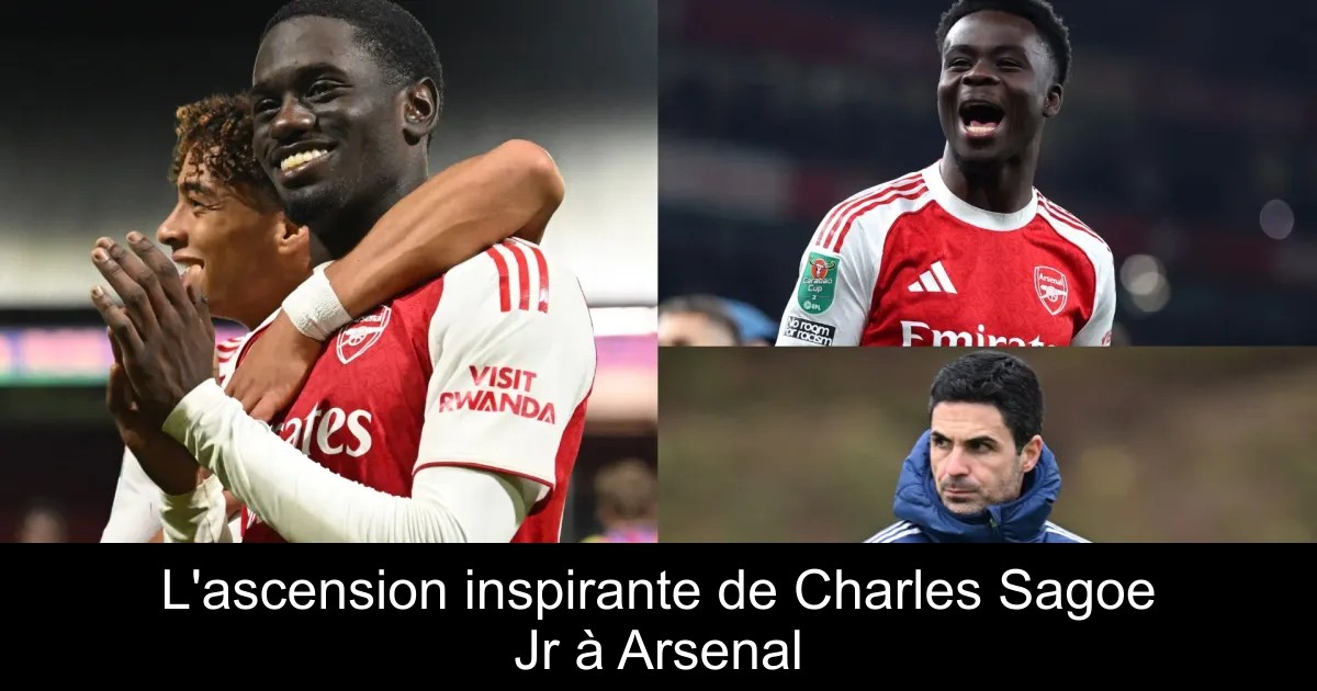 L'ascension inspirante de Charles Sagoe Jr à Arsenal - FootIledeFrance