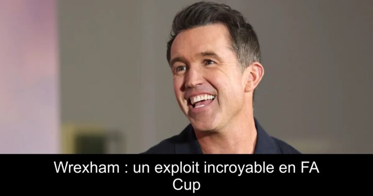 Wrexham : un exploit incroyable en FA Cup - FootIledeFrance