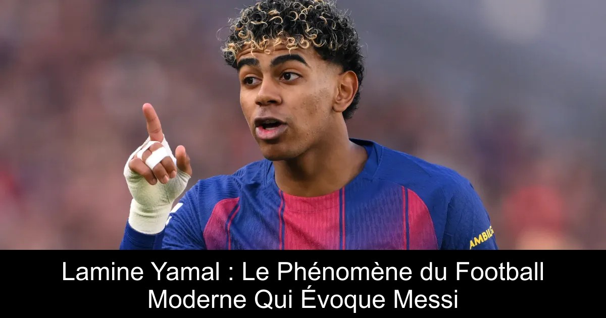 Lamine Yamal : Le Phénomène du Football Moderne Qui Évoque Messi ...