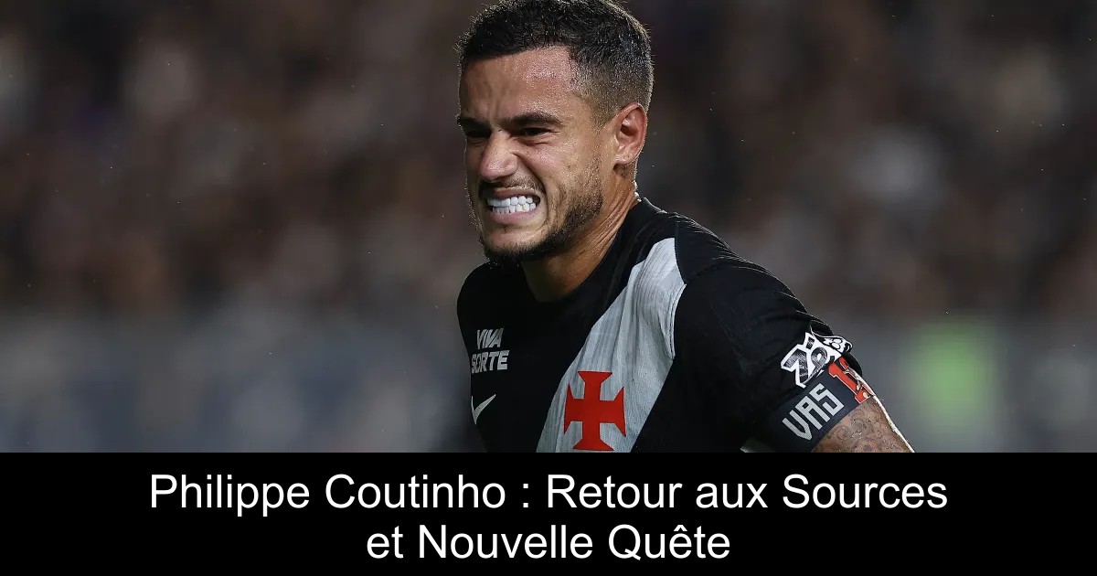 Philippe Coutinho : Retour aux Sources et Nouvelle Quête - FootIledeFrance