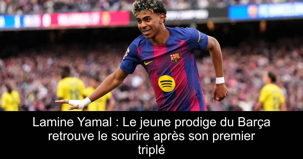 Lamine Yamal : Le jeune prodige du Barça retrouve le sourire après son ...